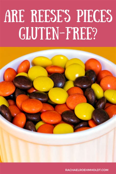 Are Reeses Pieces Gluten Free Rachael Roehmholdt