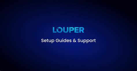 Setup Complete Louper Setup Guides Support