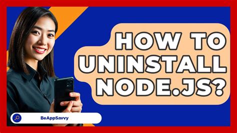 How To Uninstall Nodejs Be App Savvy Youtube