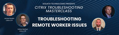 Citrix Troubleshooting Masterclass Remote Worker Issues