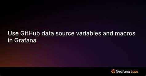 Use Github Data Source Variables And Macros In Grafana Grafana Plugins Documentation