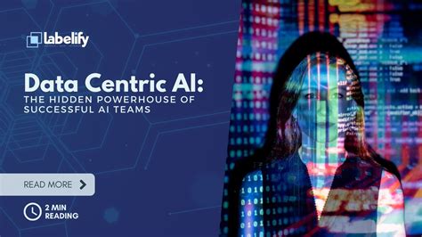 Data Centric Ai The Hidden Powerhouse Of Successful Ai Teams