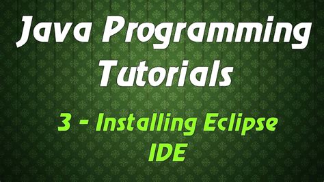 Java Programming Tutorials 3 Installing Eclipse Ide Youtube