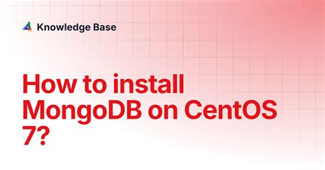 How To Install Mongodb On Centos 7 Knowledge Base