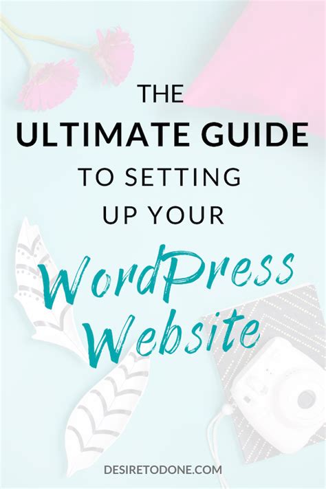 The Ultimate Guide To Setting Up Your WordPress Website Desire To Done