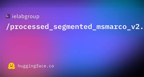 ielabgroup processed segmented msmarco v2 1 doc dataset small