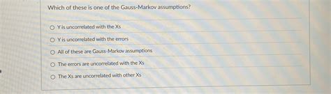 Solved Which Of These Is One Of The Gauss Markov