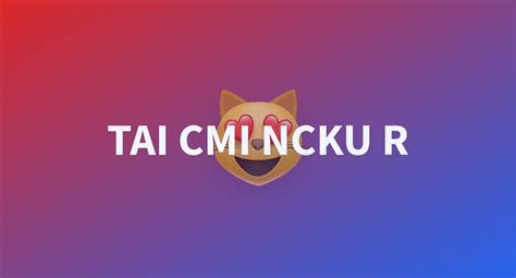 Tai Cmi Ncku R A Hugging Face Space By Rooobert