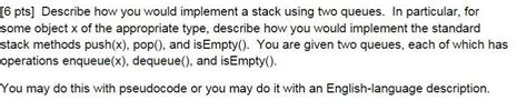 Solved 6 Pts Describe How You Would Implement A Stack