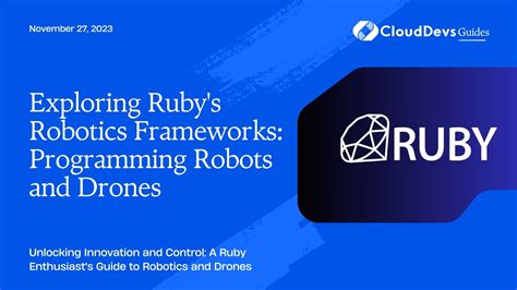 Exploring Rubys Robotics Frameworks Programming Robots And Drones