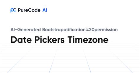 build great bootstrapotification permission date pickers timezone