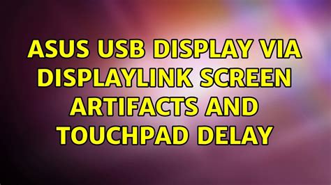Asus Usb Display Via Displaylink Screen Artifacts And Touchpad Delay Youtube