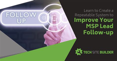 Learn To Create A Repeatable System To Improve Your MSP Lead Follow Up