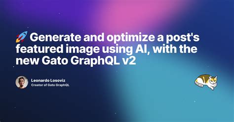🚀 Generate And Optimize A Posts Featured Image Using Ai With The New Gato Graphql V2 Gato