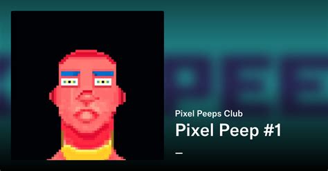 Pixel Peep 1 Pixel Peeps Club Opensea