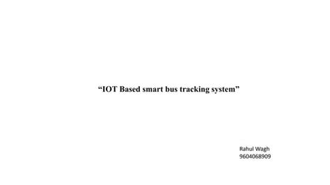 Iot Based Smart Bus Tracking System Pptx