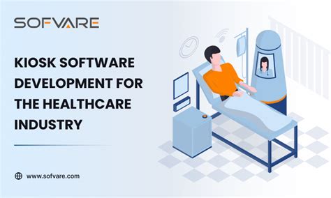Kiosk Software Development For The Healthcare Industry Sofvare Solutions Llp