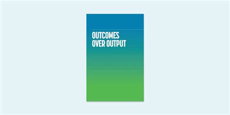 Outcomes Over Output Book Summary