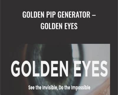 Golden Pip Generator Golden Eyes Hooman Gripforex
