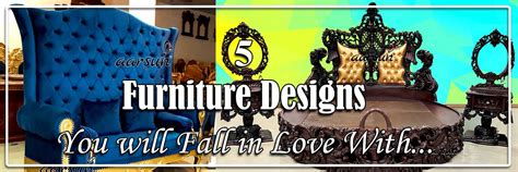 5 Stunning Furniture Designs You Will Fall In Love With Aarsun