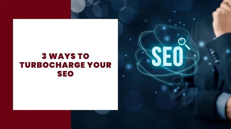 3 Ways To Turbocharge Your Seo