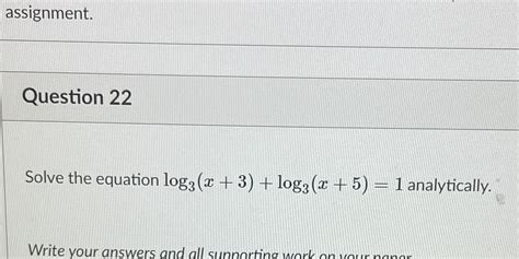 Solved Assignment Question 22 Solve The Equation Log X 3 Log3 X 1 Course Hero
