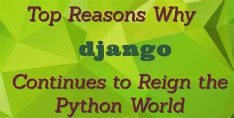 为什么 Django 框架持续统治着 Python 开发世界 知乎 为什么 Django 框架持续统治着 Python 开发世界 知乎
