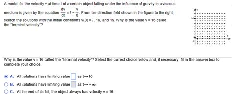 Solved A Model For The Velocity V At Time T Of A Certain