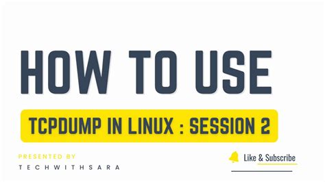 Session 02 How To Use Tcpdump In Linux Check Tcpdump Version In Linux Tcpdump Tutorial