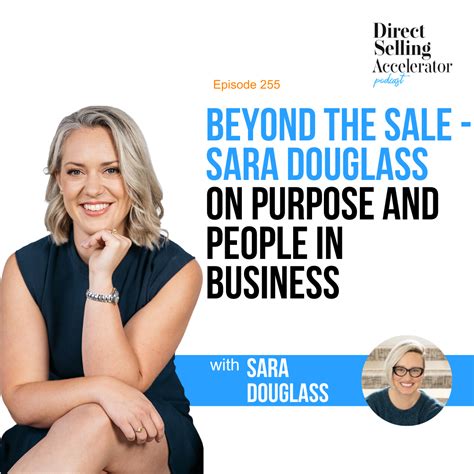 Beyond The Sale Sara Douglass On Purpose And People In Business Episode 255