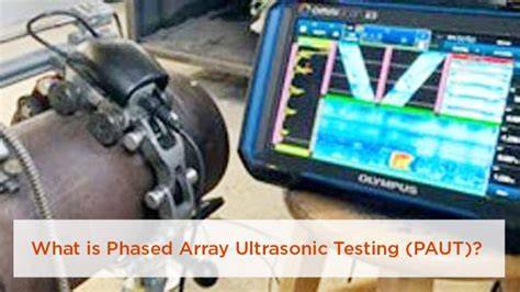 What Is Phased Array Ultrasonic Testing Paut