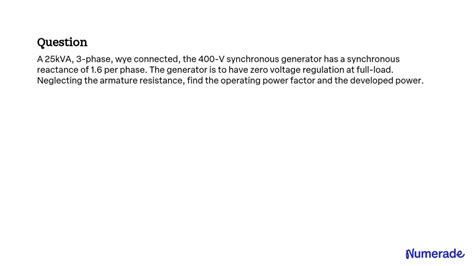 Solved A 25 Kva 3 Phase Wye Connected 400 V Synchronous Generator