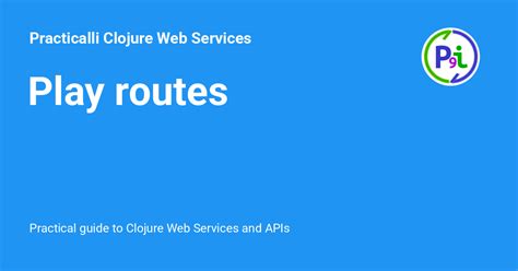 Play Routes Practicalli Clojure Web Services