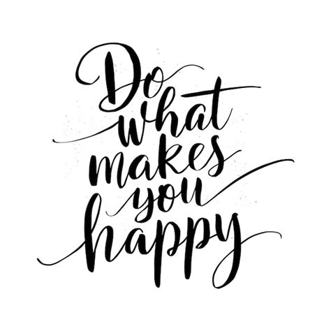 Premium Photo Do What Makes You Happy Quotes
