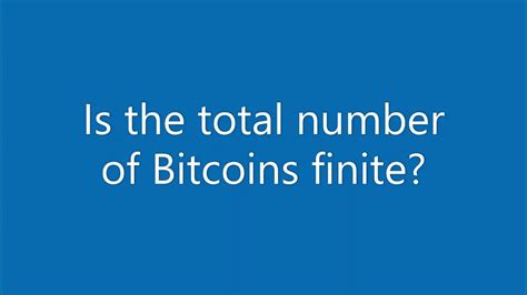 Is The Total Number Of Bitcoins Finite Youtube