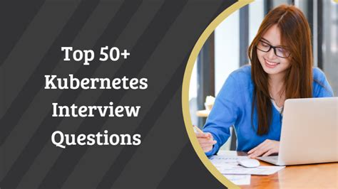 Top 50 Kubernetes Interview Questions And Answers For 2023