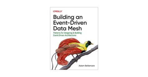 Building An Event Driven Data Mesh Patterns For Designing And Building Event Driven Architectures