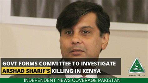 Govt Forms Committee To Investigate Arshad Sharifs Killing In Kenya