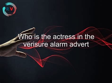 Who Is The Actress In The Verisure Alarm Advert Rechargue Your Life