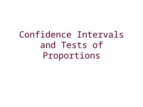 Ppt Confidence Intervals And Tests Of Proportions Assumptions For