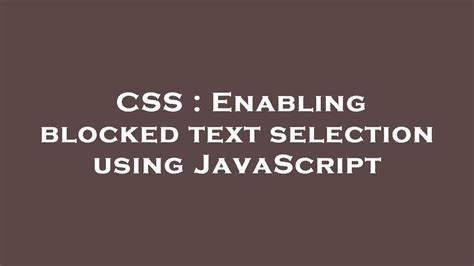 CSS Enabling Blocked Text Selection Using JavaScript YouTube