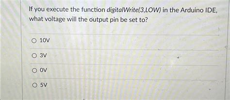 Solved If You Execute The Function Digitalwrite 3low ﻿in
