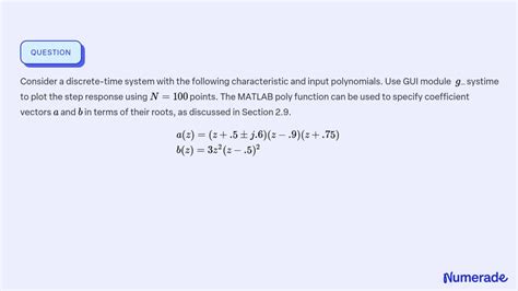 Solved Consider A Discrete Time System With The Following Characteristic And Input Polynomials