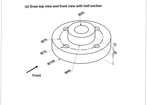 Solved Draw Top View And Front View With Half Section Chegg Com