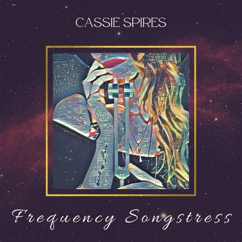 Frequency Songstress Album By Cassie Spires Spotify