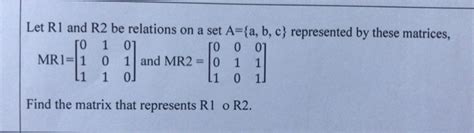 Solved 7 Let R Be The Relation Represented By The Matrix 0