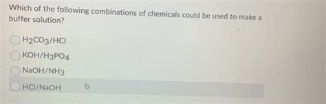 solved which of the following combinations of chemicals