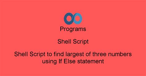 Programs Shell Script Shell Script To Find Largest Of Three Numbers Using If Else Statement