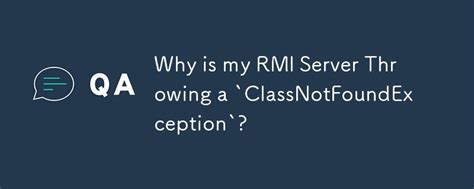 為什麼我的 Rmi 伺服器會拋出classnotfoundexception”？ Java教程 Php中文網