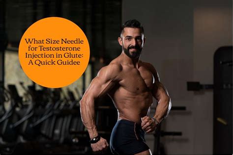 Find The Right Needle Size For Testosterone Shots In Glutes
